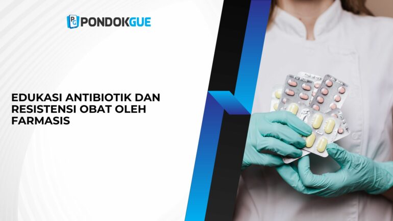 Edukasi Antibiotik dan Resistensi Obat Oleh Farmasis - Pondokgue