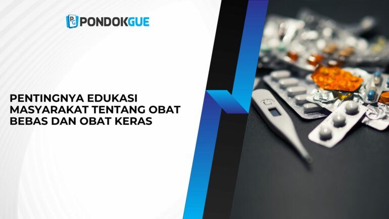 Edukasi Obat Bebas dan Obat Keras Untuk Masyarakat - Pondokgue